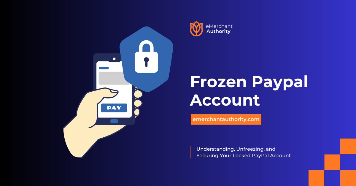 What to Do If Your PayPal Account Gets Frozen? - eMerchant Authority