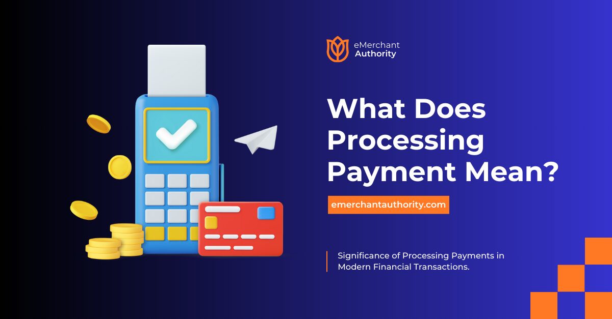 From Click to Cash: What Does Processing Payment Mean? - eMerchant ...